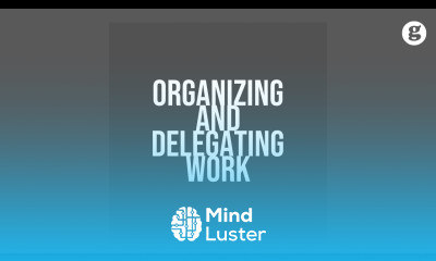 Learn Organizing and Delegating Work - Mind Luster