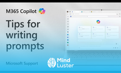 Learn Tips for writing effective prompts in Copilot Microsoft - Mind Luster
