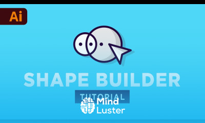 Learn How to Use The Shape Builder Tool in Adobe Illustrator - Mind Luster