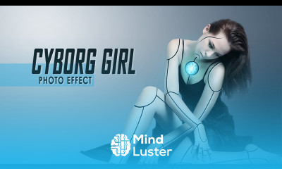 Learn How To Make Cyborg Effect In Photoshop - Mind Luster