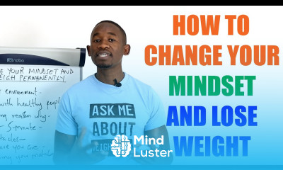 Learn How to Change Your Mindset and Lose Weight Permanently - Mind Luster