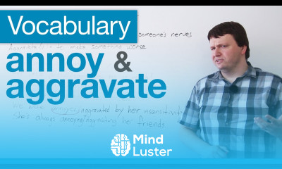 Learn Vocabulary How to Use Aggravate and Annoy - Mind Luster