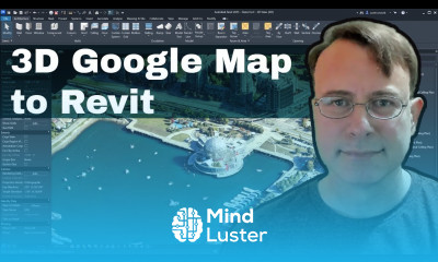 Learn How to import Google maps into Revit as 3D texture map - Mind Luster