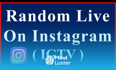 Learn How to Find Random Lives On Instagram - Mind Luster