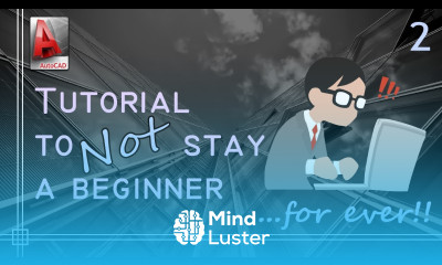 Learn Autocad Complete tutorial to not stay a beginner forever Part 2 - Mind Luster
