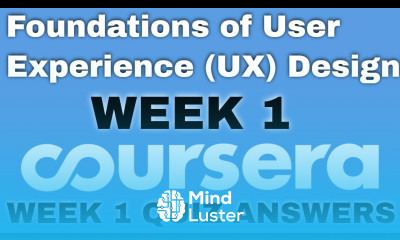 Learn Foundations of User Experience UX Design week 1 coursera answers week 1 week 1 quiz - Mind ...