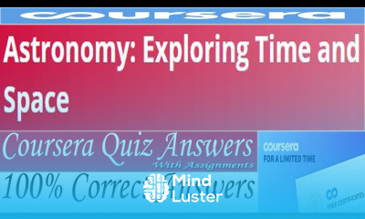 Learn Astronomy Exploring Time and Space Coursera Quiz Answers Week 1 12 Quiz Answers With ...