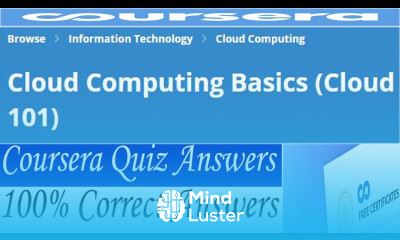 Learn Cloud Computing Basics Cloud 101 Coursera Quiz Answers Week 1 3 All Quiz Answers - Mind Luster