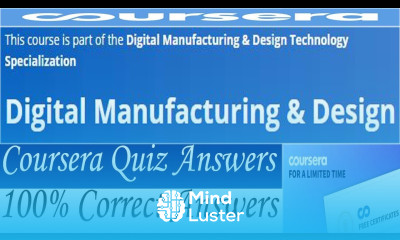 Learn Digital Manufacturing Design Coursera Quiz Answers Week 1 2 All Quiz Answers - Mind Luster