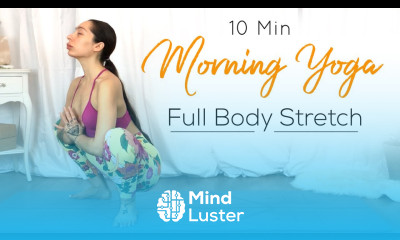 Learn 10 Minute Morning Yoga Full Body Stretch - Mind Luster