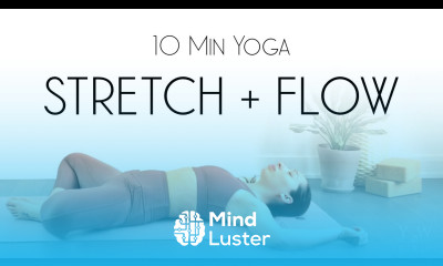 Learn 10 Minute Yoga Stretch Flow to FEEL YOUR BEST - Mind Luster
