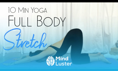 Learn 10 Minute Yoga Full Body Stretch - Mind Luster
