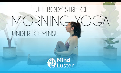 Learn 10 Minute Morning Yoga Full Body Stretch - Mind Luster