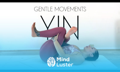 Learn 35 Minute Gentle Movements and Deep Yin All Levels Yoga - Mind Luster