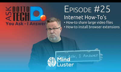 Learn Sharing Large Video Files Installing Browser Extensions ADT 25 - Mind Luster