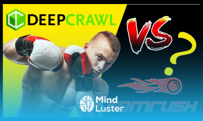 Learn SEMRush VS DeepCrawl Comparison Which SEO Tool is Better - Mind Luster