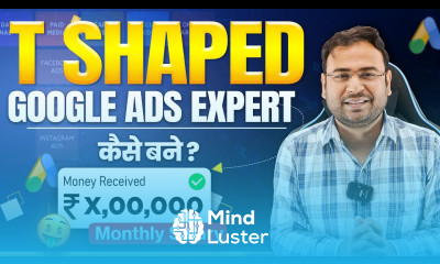 Learn Roadmap to Successful T shaped Google Ads Professional Umar Tazkeer - Mind Luster