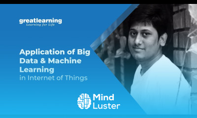 Learn Application of Big Data and Machine Learning in Internet of Things AI and Big Data in IoT ...