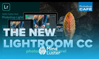 Learn NEW LIGHTROOM CC 2018 your photos EVERYWHERE - Mind Luster
