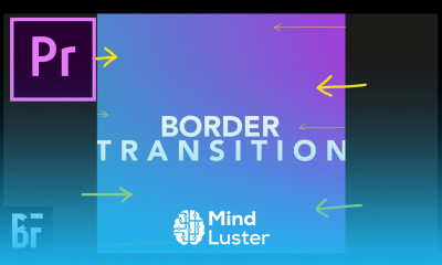 Learn Border Transition Premiere - Mind Luster