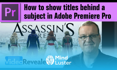 Learn How to show titles behind a subject in Adobe Premiere Pro - Mind Luster