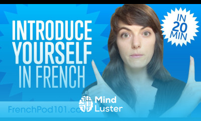 Learn How to Introduce Yourself In French in 20 Minutes - Mind Luster