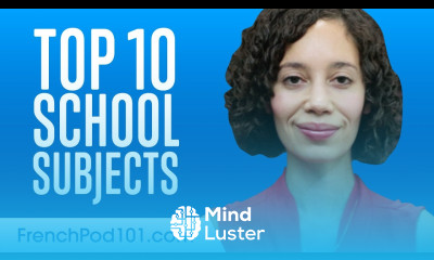 Learn Learn the Top 10 School Subjects in French - Mind Luster