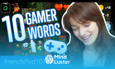 Learn Learn the Top 10 Gamer Speak Words in French - Mind Luster