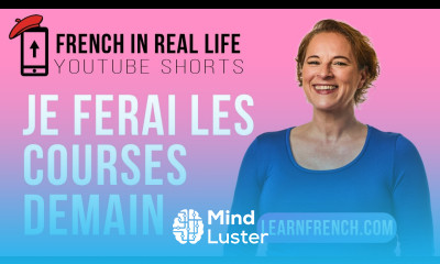 Learn French in Real Life Je ferai les courses demain Shorts - Mind Luster