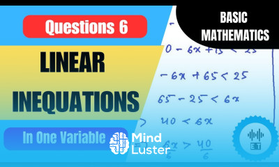 Learn Linear Inequations In One Variable Questions 6 Basic Mathematics - Mind Luster