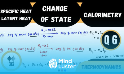 Learn Specific Heat And Latent Heat Change Of State And Calorimetry Questions 6 Thermodynamics ...