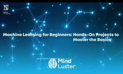 Learn Machine Learning for Beginners Hands On Projects to Master the Basics - Mind Luster