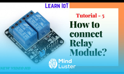 Learn Tutorial 5 How to connect Relay Module with Node MCU Step by Step Learn IoT - Mind Luster