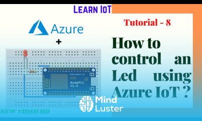 Learn Tutorial 8 How to Control Led using Azure IoT Platform Learn IoT - Mind Luster