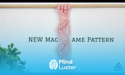 Learn DIY Macrame Pattern NEW 3 - Mind Luster