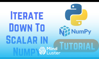 Learn Python NumPy Tutorial For Beginners Iterate Down To Scalar in Numpy - Mind Luster
