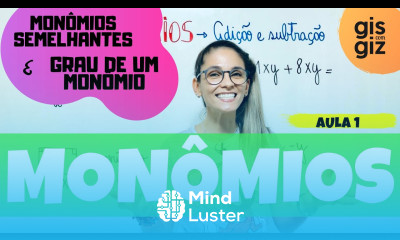 Learn MONÔMIOS SEMELHANTES GRAU DO MONÔMIO 01 Prof Gis - Mind Luster