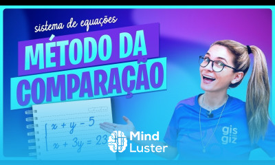 Learn MÉTODO COMPARAÇÃO SISTEMA DE EQUAÇÕES DO PRIMEIRO 1º GRAU - Mind ...